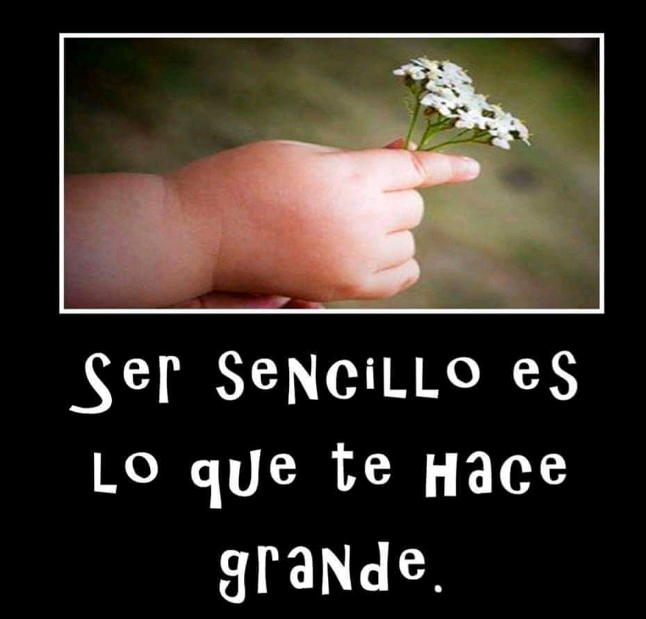 Imágenes Con Frases Inspiradoras: Ser sencillo es lo que te hace grande.