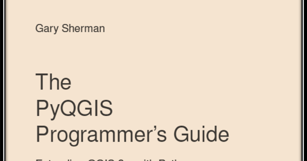 كتاب دليل المبرمجين لتعلم بايثون للمبتدئين The PyQGIS Programmers Guide كتاب دليل المبرمجين لتعلم بايثون للمبتدئين The PyQGIS Programmers Guide