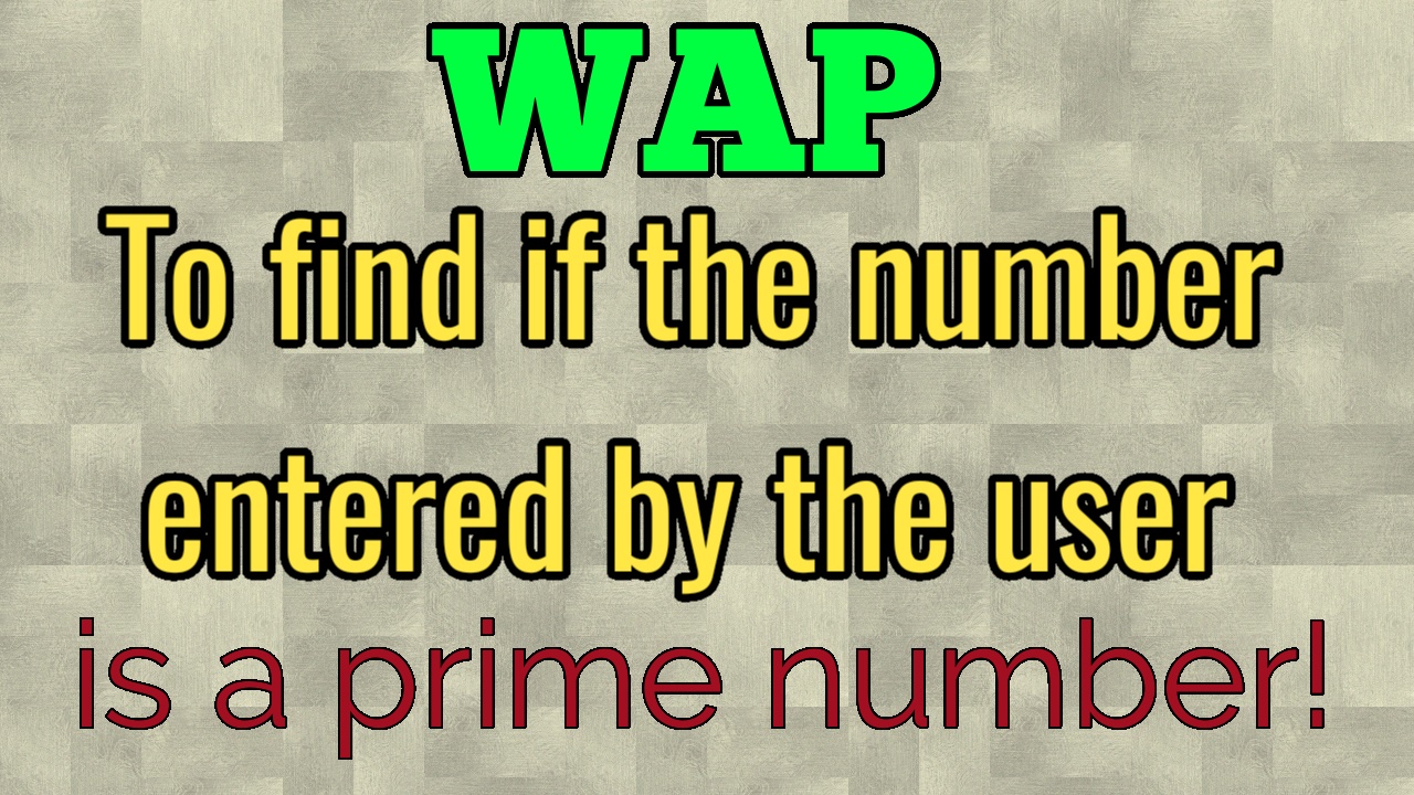 WAP Python To Find Whether The Number Entered By The User Is A Prime WAP Python To Find Whether The Number Entered By The User Is A Prime