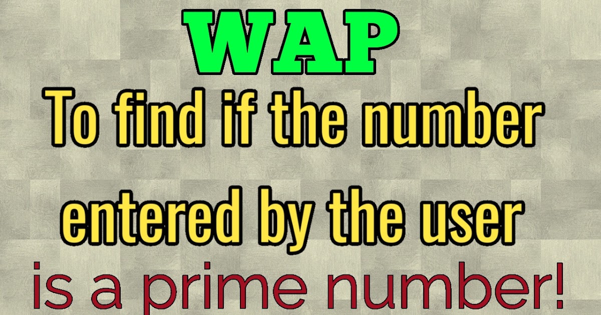 Wap Python To Find Whether The Number Entered By The User Is A Prime Number Or Not Boicoder