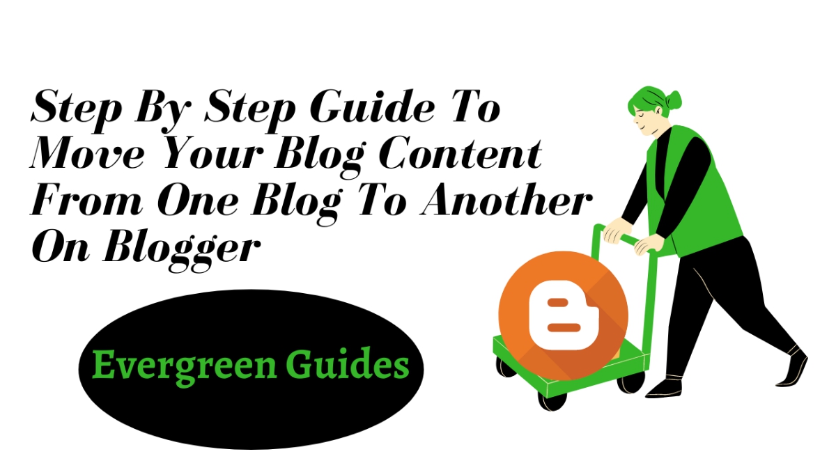 How To Move Your Posts From One Blogspot Site To Another (Easy Guide ...