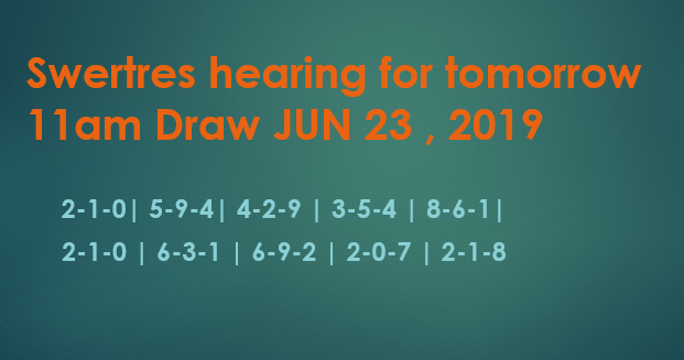 Swertres Hearing: Swertres hearing for tomorrow 11am Draw JUNE 23 , 2019