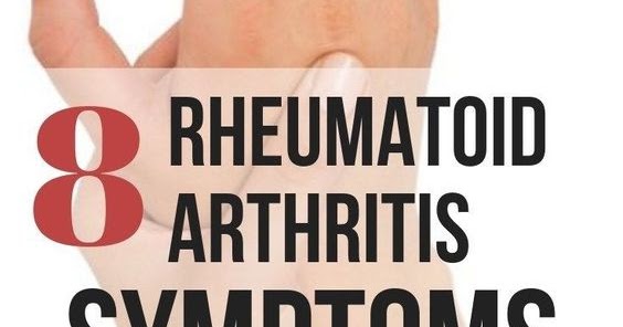 8 Rheumatoid Arthritis Symptoms You Should Not Ignore