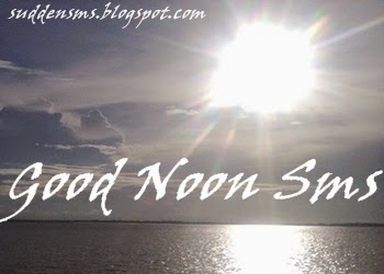 Good Noon SMS Wishes - Rare Collection ~ A Garbage of Cute Sms