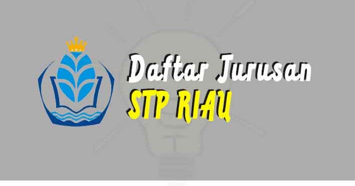 Daftar Jurusan di STP Riau 2021 (TERBARU) - Soalskul