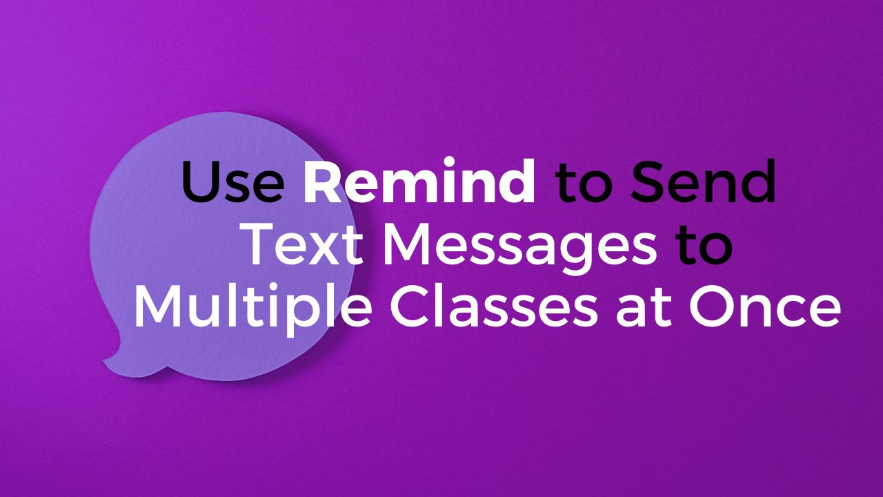 How to Use Remind to Send Messages to Multiple Classes at the Same Time ...