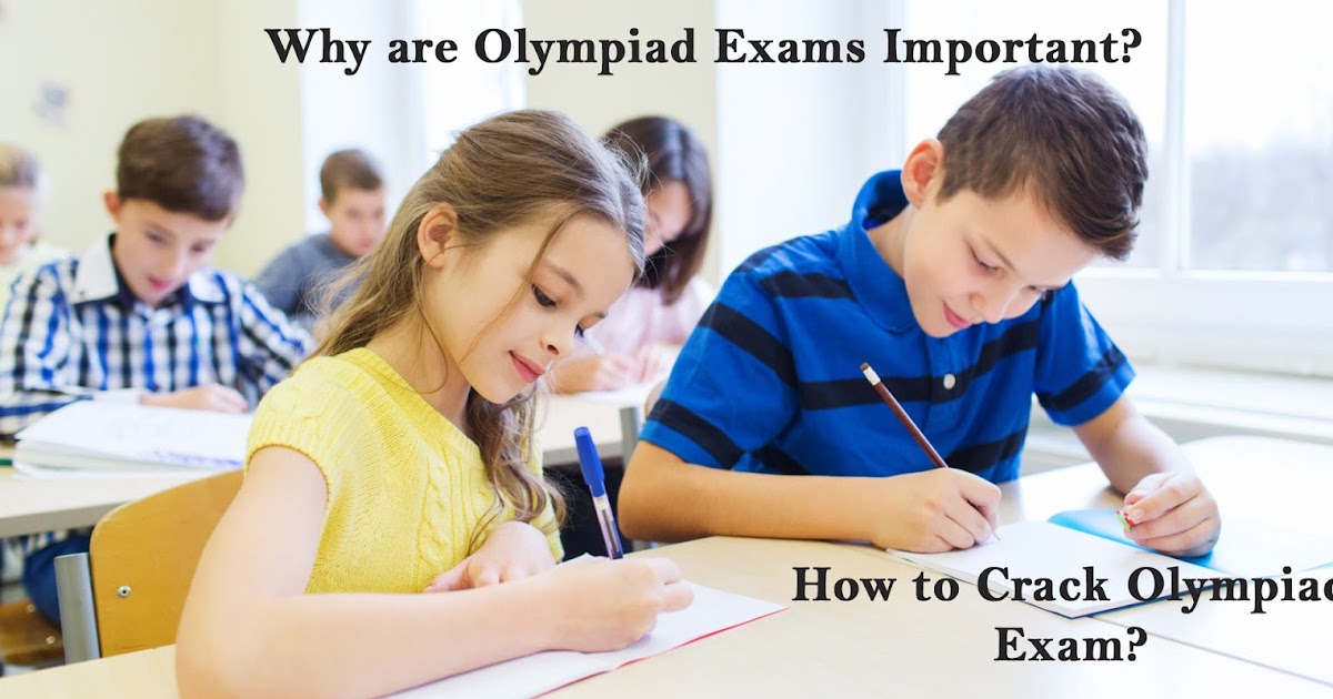 Why Are Olympiad Exams Important How To Crack Olympiad Exam Top why-are-olympiad-exams-important-how-to-crack-olympiad-exam-top