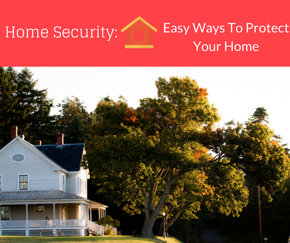 Home Security: Easy Ways To Protect Your Home - Nheng's Wonderland