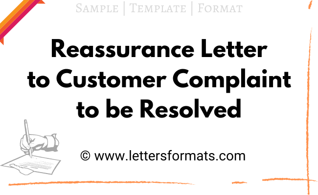 Reassurance Letter to Customer on Complaint to be Resolved