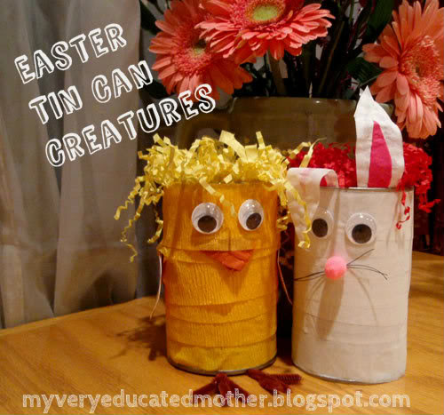 Easter Tin Can Creatures–Craft Quickies