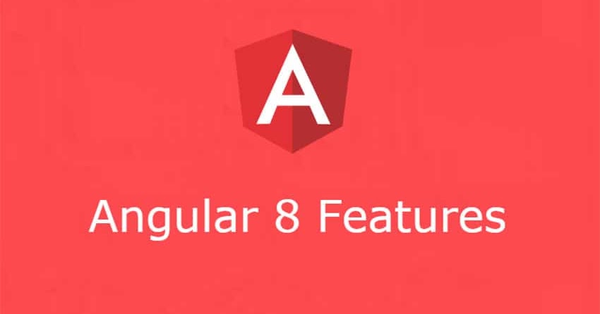 Features of Angular 8 - Dot Net Techpoint