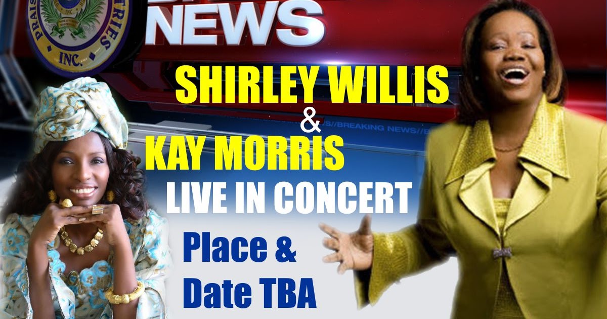 C.A. Confidential: Shirley Willis & Kay Morris Live @ House of Praise ...
