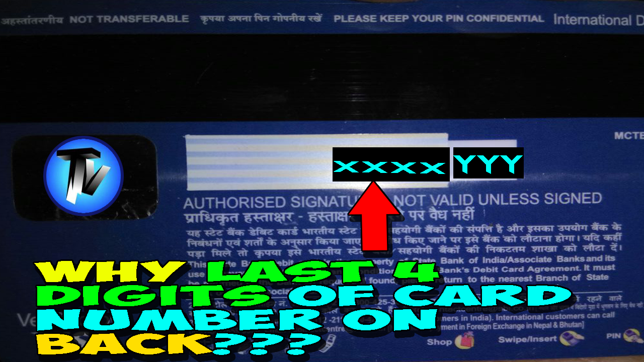 Why there are LAST 4 DIGITS of Credit/Debit/ATM CARD on the BACK SIDE ...
