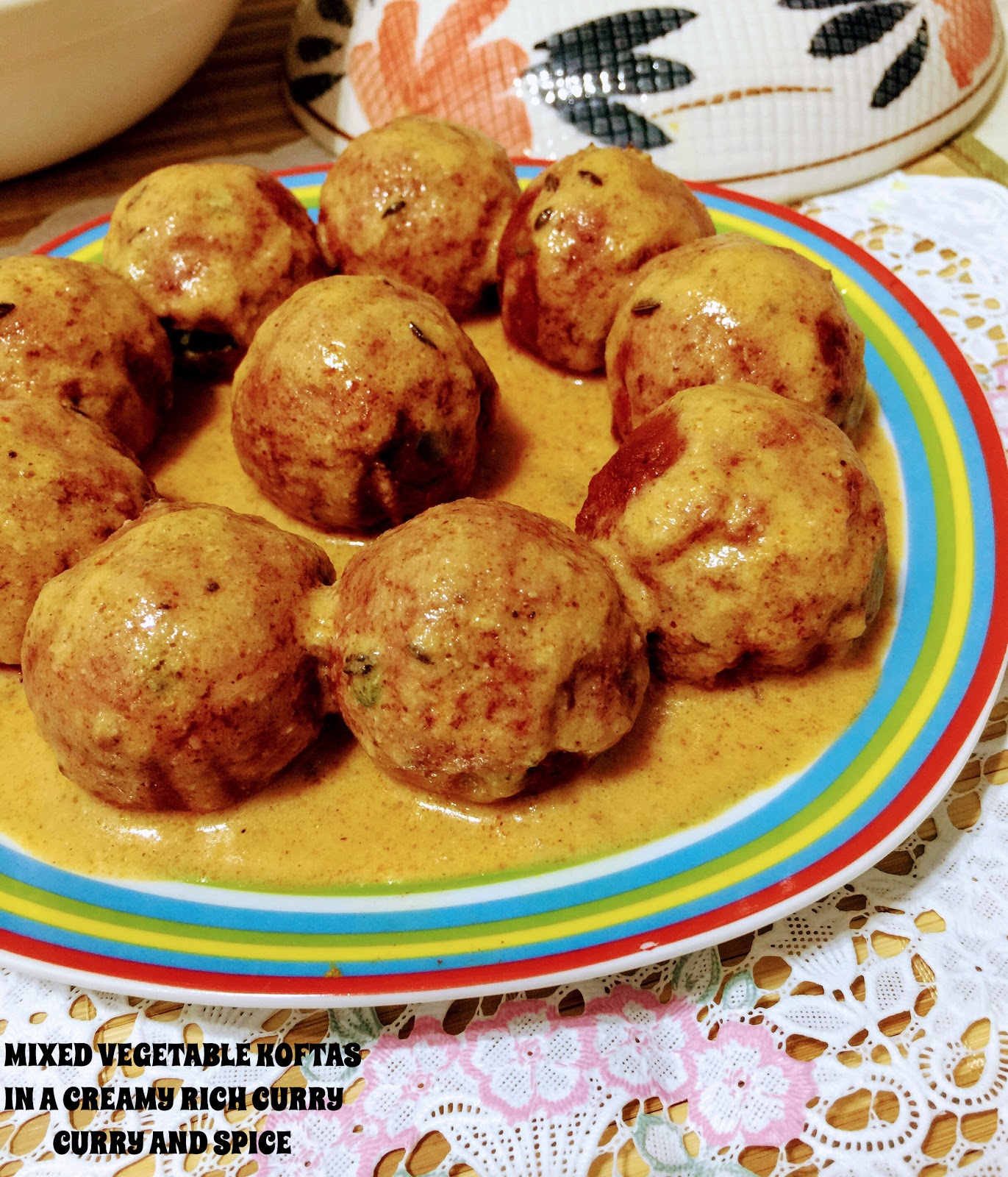 CURRY AND SPICE: MIXED VEGETABLE KOFTA IN A CREAMY RICH CURRY