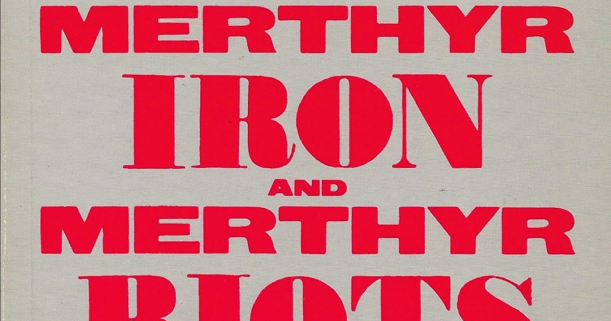 Merthyr Tydfil History Books: Merthyr Iron and Merthyr Riots 1750-1860