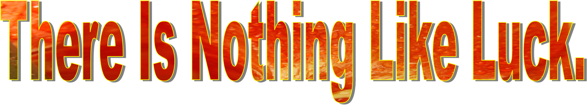 There Is Nothing Like Luck. WPPraise