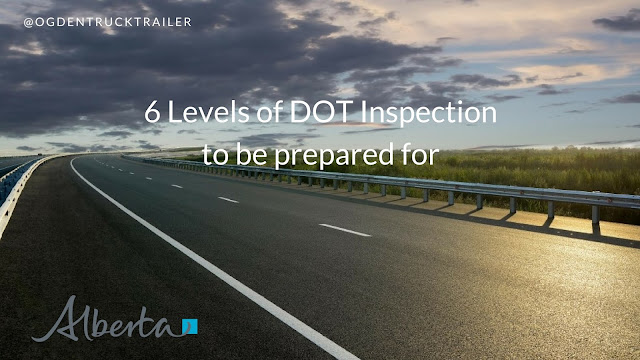 The 6 Levels of DOT Inspections you need to know about and what to ...