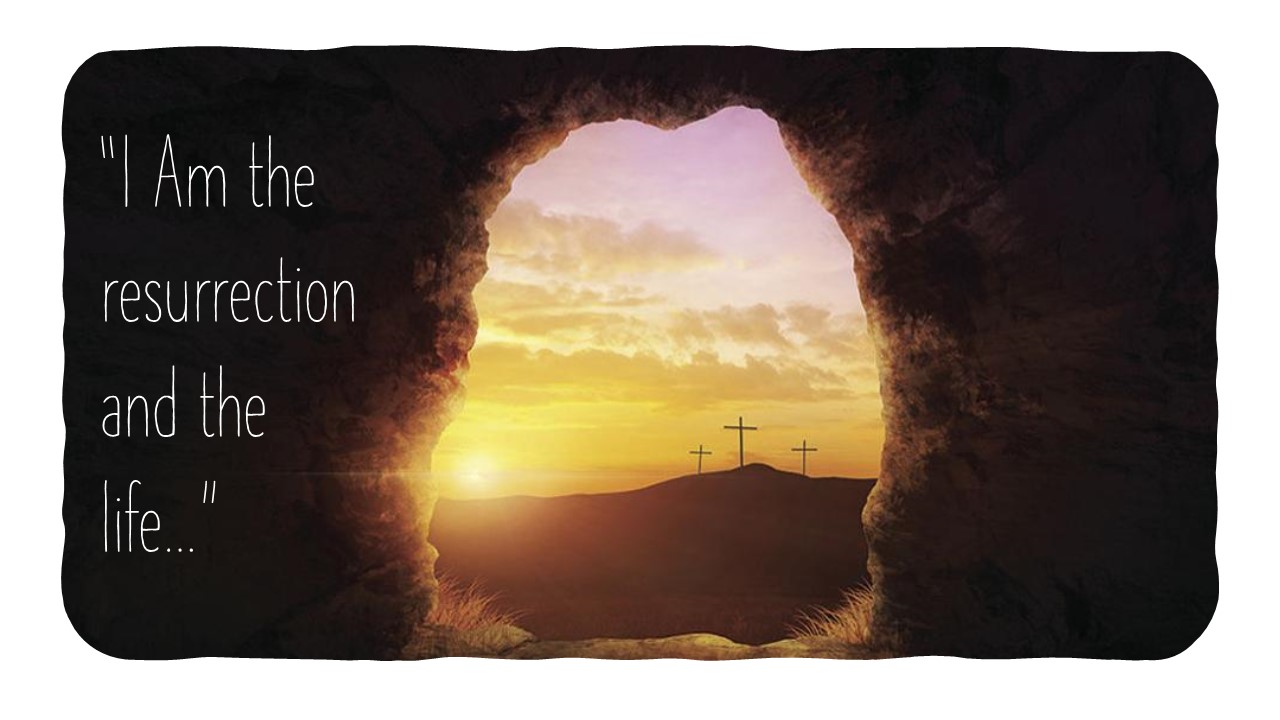 Pastor Chris' Blog: I AM the Resurrection and the Life