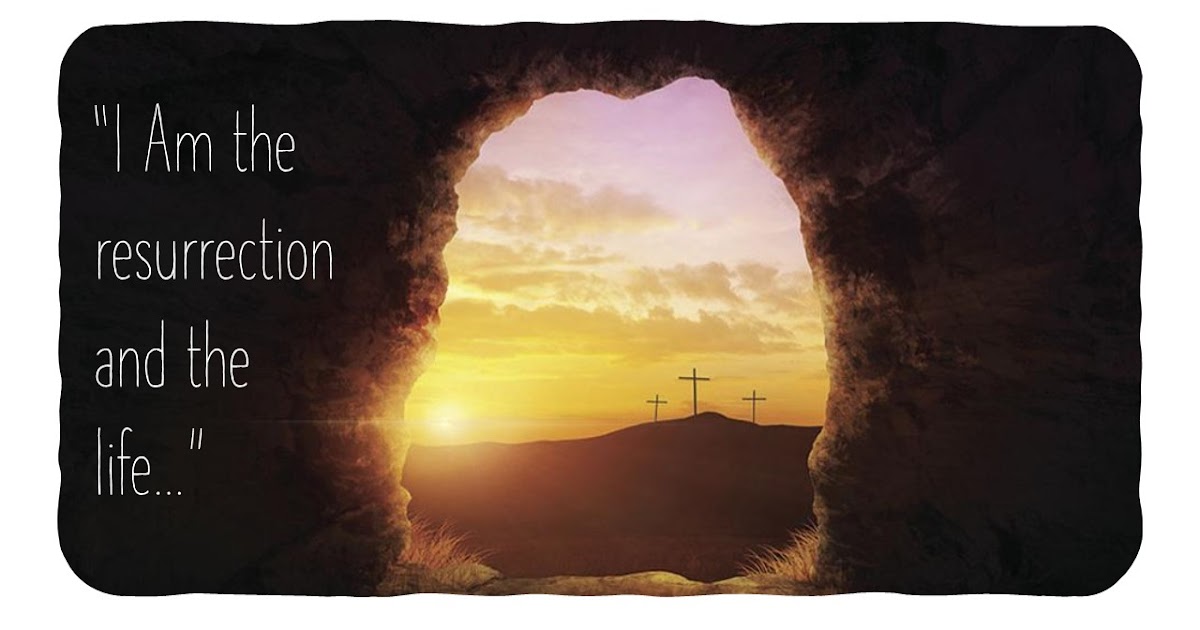 Pastor Chris' Blog: I AM the Resurrection and the Life