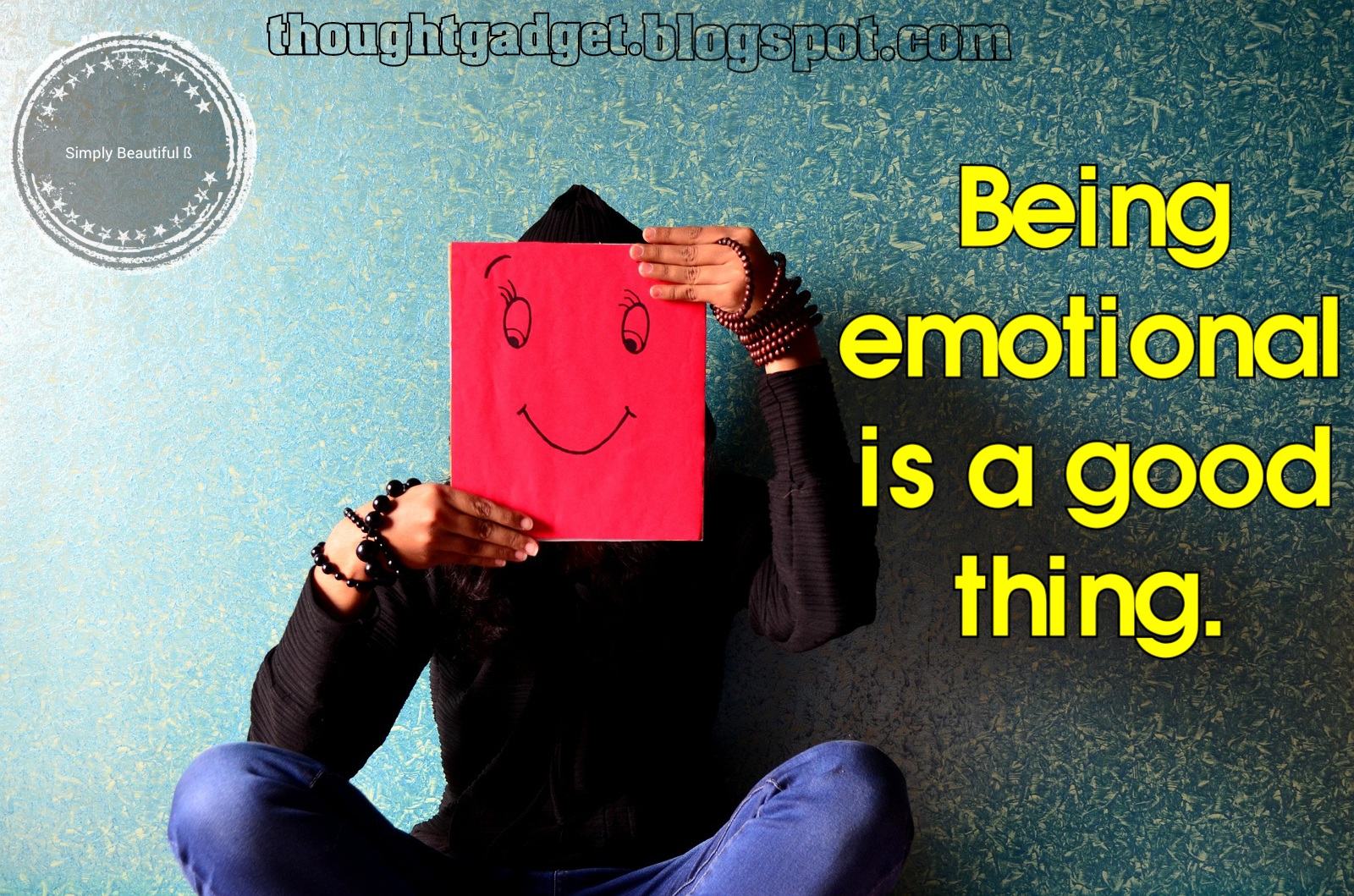 Life and being social: Reasons why being emotional is a good thing.