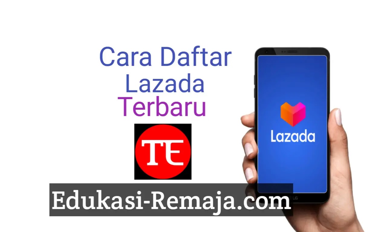 Cara Daftar dan Belanja Di Lazada Terbaru - Edukasi Remaja