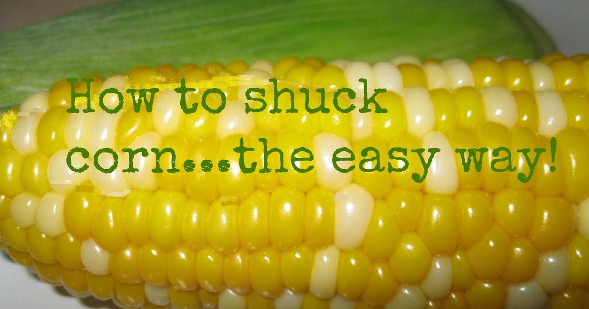 So There.: Easiest Way to Shuck Corn
