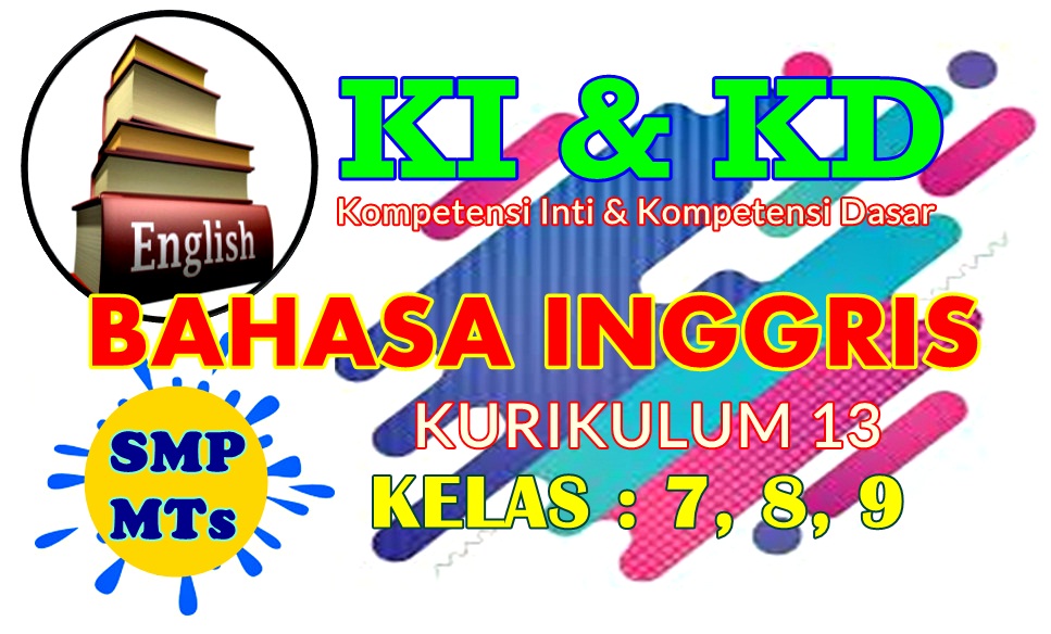 KI DAN KD BAHASA INGGRIS SMP/MTs KURIKULUM 2013-REVISI-DOWNLOAD | INFO PENDIDIKAN.COM