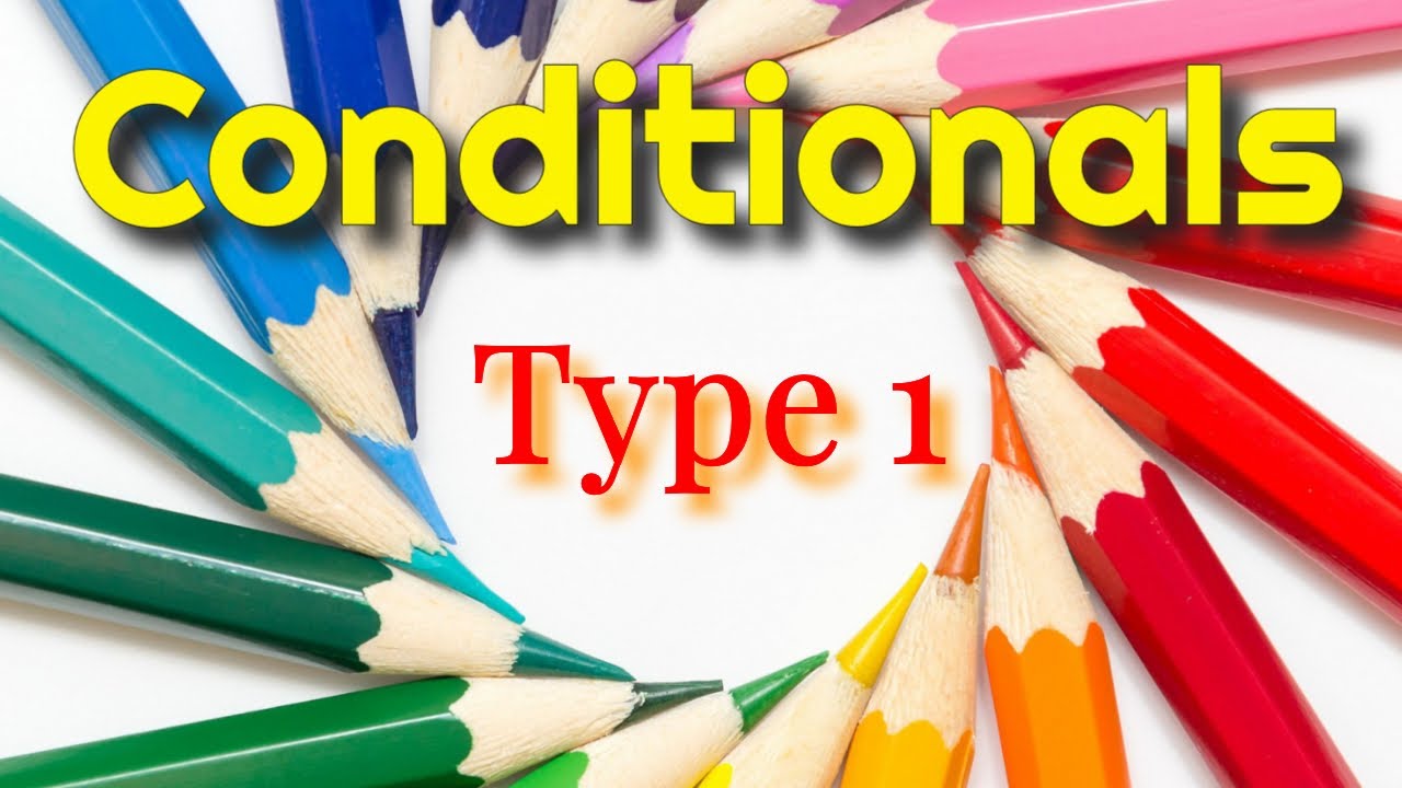 Conditional Sentence Type 1 conditional-sentence-type-1