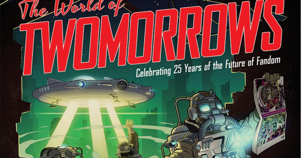 Psychobabble: Review: 'The World of Twomorrows: Celebrating 25 Years of ...