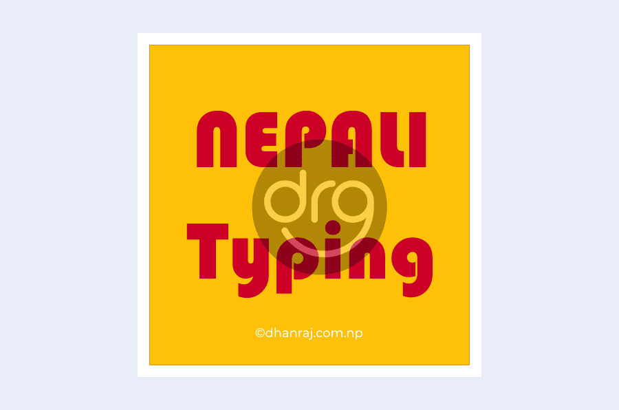Nepali Typing | Dhan Raj's BLOG | Informative and Educative Blog Nepal ...