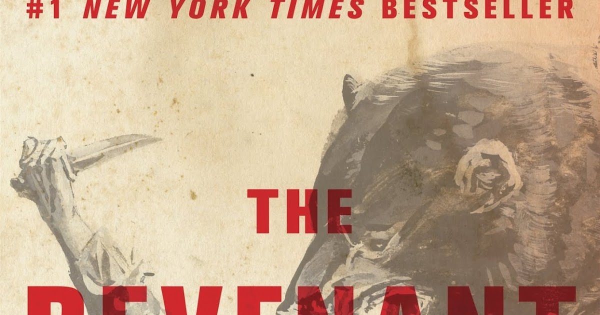 Lyssa humana: First Lines: Michael Punke - The Revenant: A Novel of Revenge