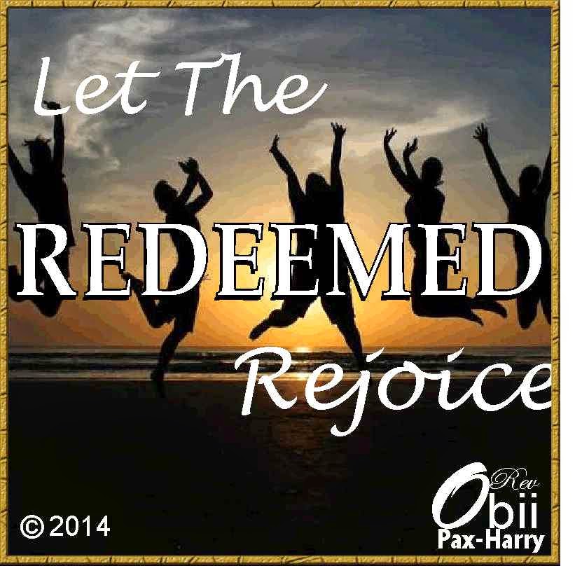 Rev. Obii Pax-Harry: LET THE REDEEMED REJOICE