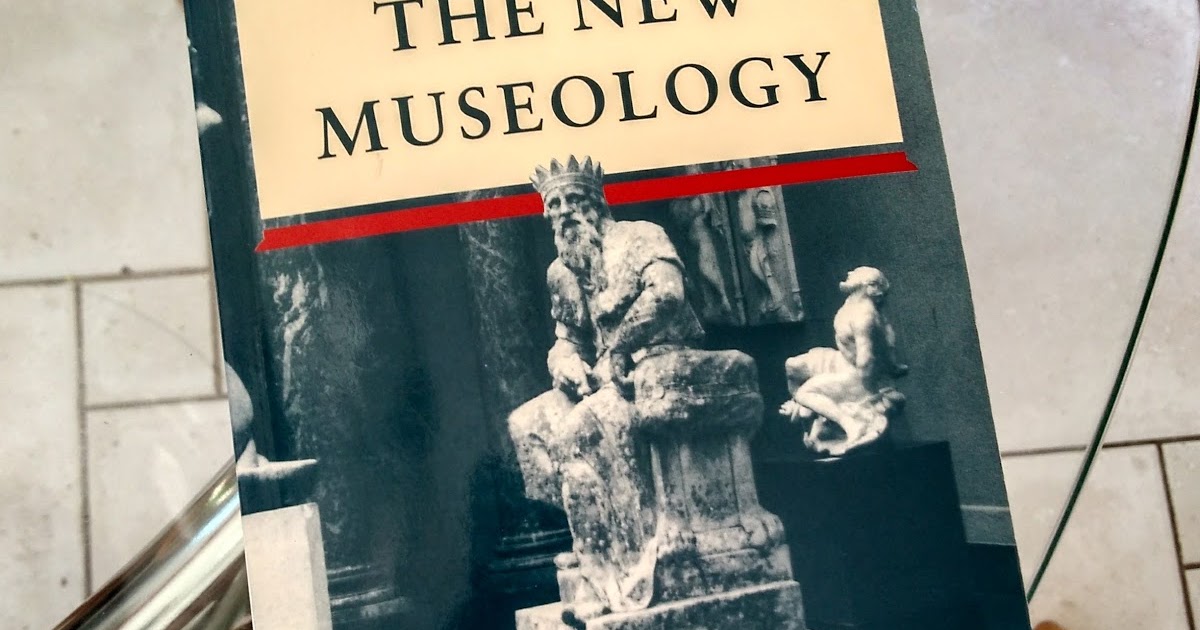 MUSINGS: "WHAT'S WATER?": LOOKING BACK AT THE NEW MUSEOLOGY