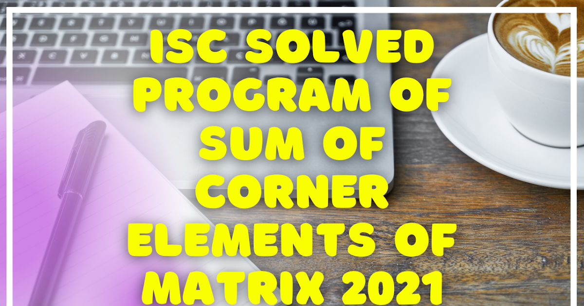 Square Matrix - Corner Elements Sum