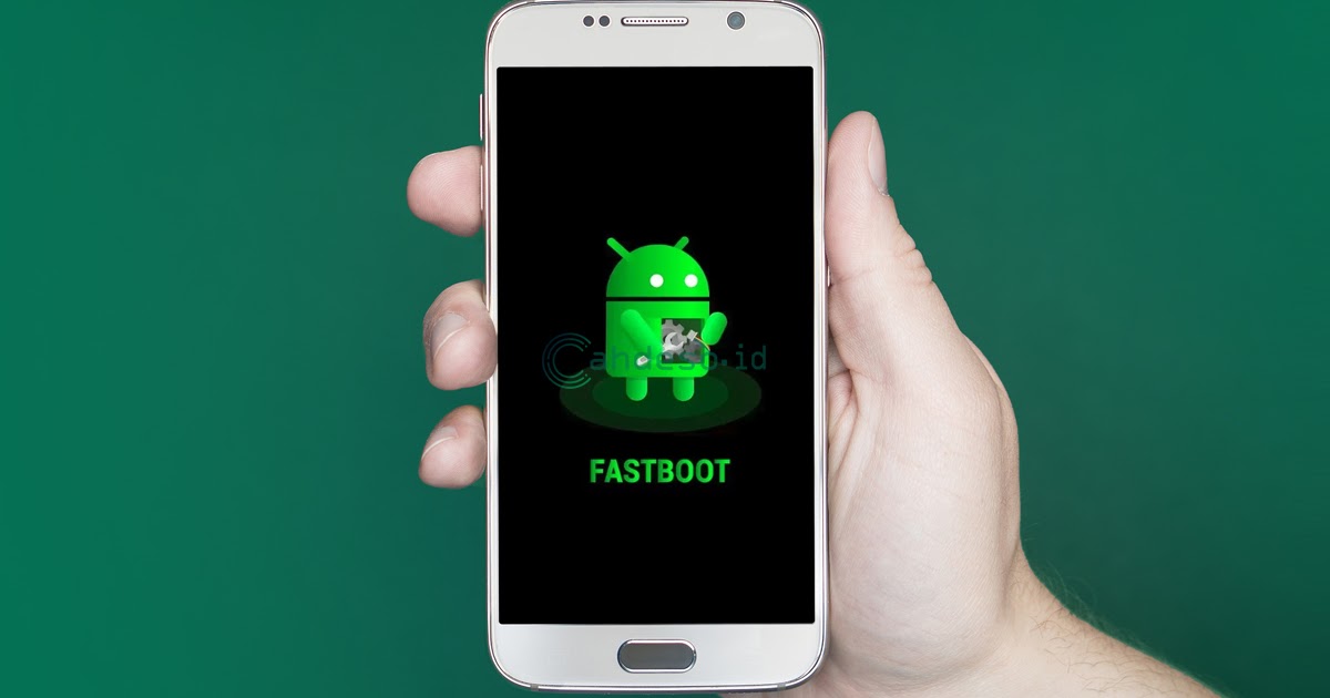 Cara Mengatasi Android Fastboot Mode di Semua Tipe - CAHDESO.ID - Mimpi ...