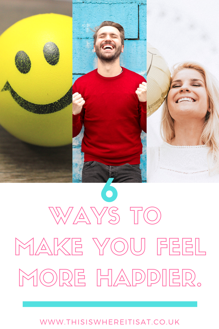 6 Ways To Make You Feel More Happier. ~ THIS IS WHERE IT IS AT