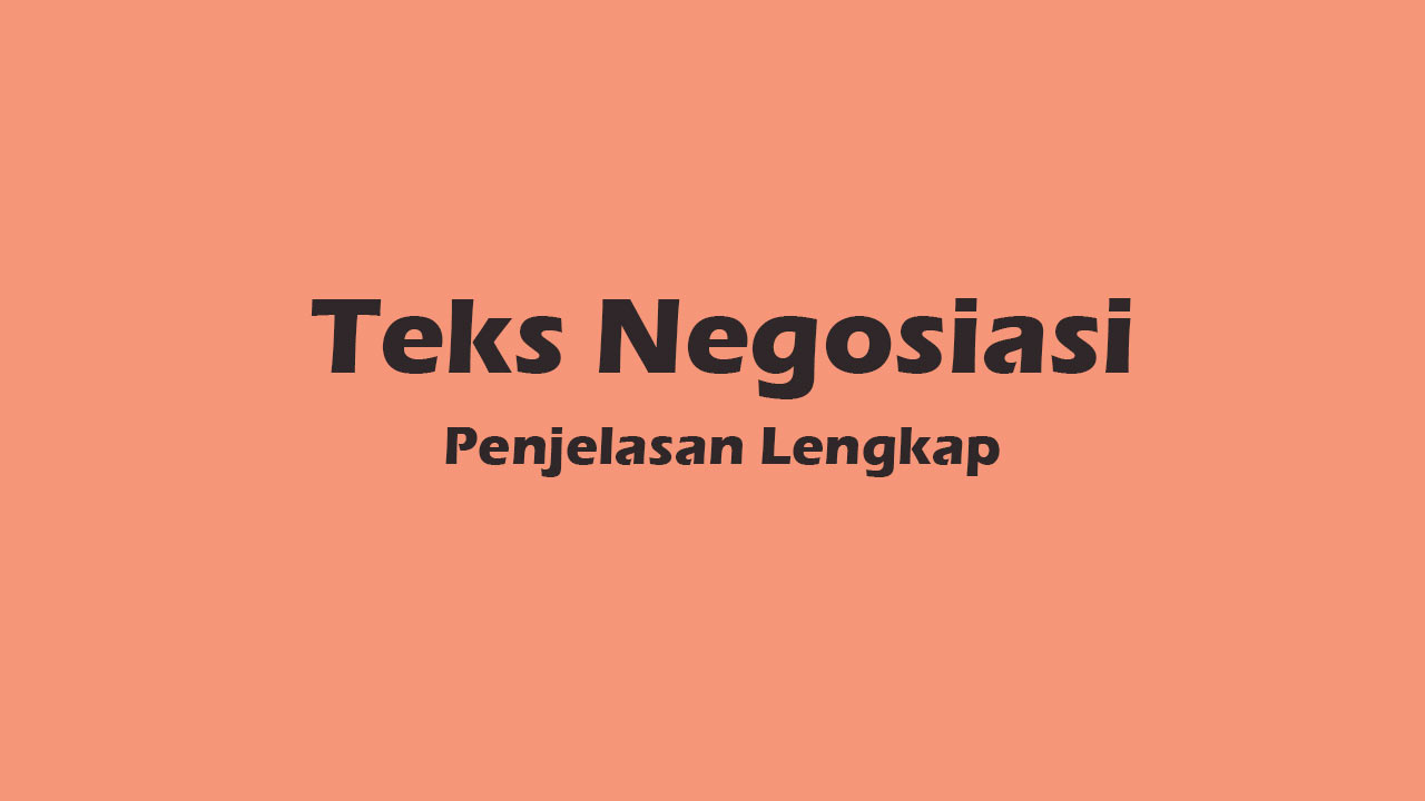 Pengertian Teks Negosiasi Lengkap - Ciri-ciri, Unsur, Strutur, dan Tujuan