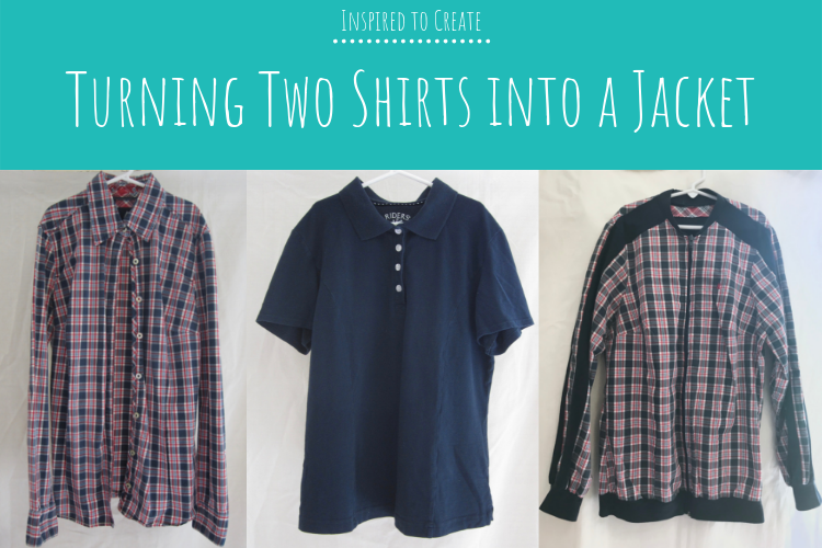 Inspired to Create: Turning Two Shirts into a Jacket