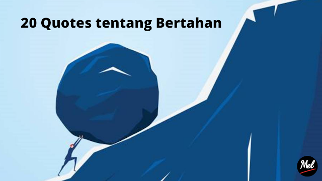 20 Quotes tentang Bertahan - Catatan Mel