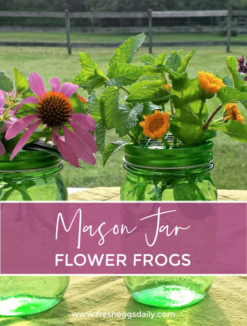 DIY Mason Jar Flower Frogs - Fresh Eggs Daily® with Lisa Steele