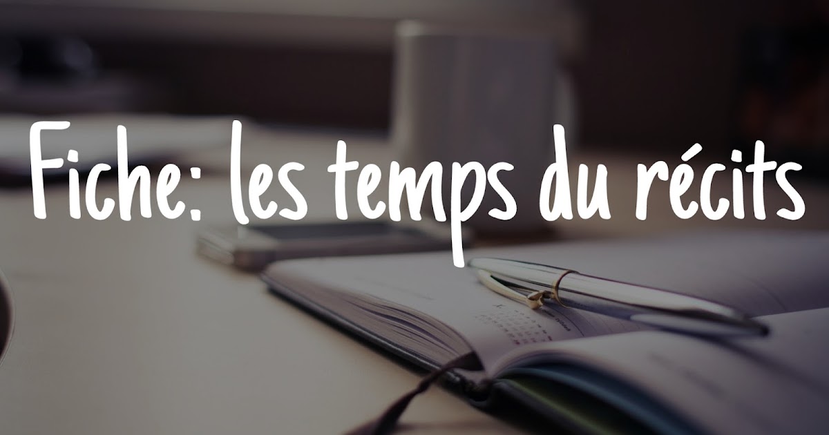 Fiche pédagogique : les temps de récit