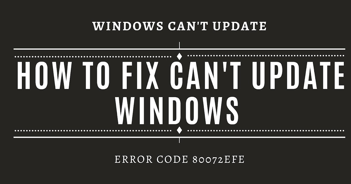 12 Cara Atasi Windows 7, 8 dan 10 Gagal Update Error Code 80072EFE ...