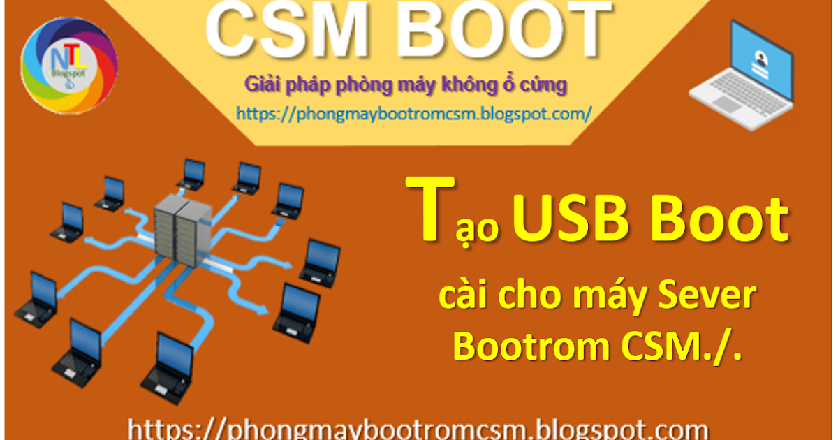 Cách tạo USB Bootrom cài cho máy Sever theo chuẩn Bootrom CSM ~ CSM BOOTROM