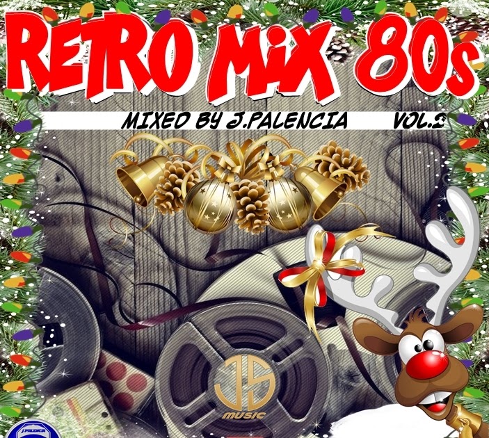 MIXES Y MEGAMIXES: RETRO MIX 80s VOL. 2 BY J.PALENCIA (JS MUSIC 2021)