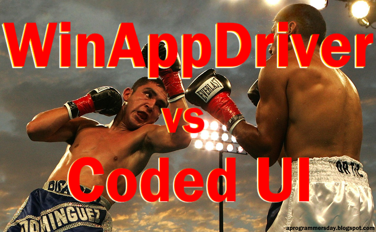 A Programmer's Day: WinApp Driver vs Coded UI - Windows Test Automation ...