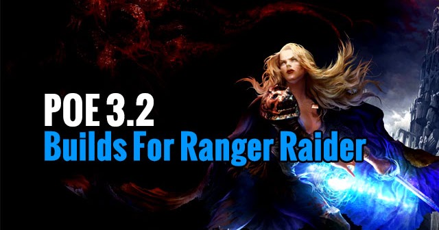 POE 3.2 Builds For Ranger Raider