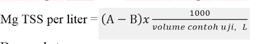 PERHITUNGAN KADAR LIMBAH METODE TOTAL SUSPENDED SOLID (TSS) BERDASARKAN ...