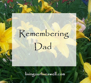 Living Our Lives Well: Remembering Dad