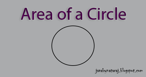 Java Program to Calculate Area of a Circle | JAVAbyNATARAJ