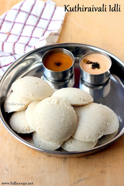 Kuthiraivali Idli ~ Full Scoops - A food blog with easy,simple & tasty ...